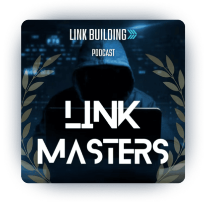 Link Masters Podcast: The Art and Science of Link Building